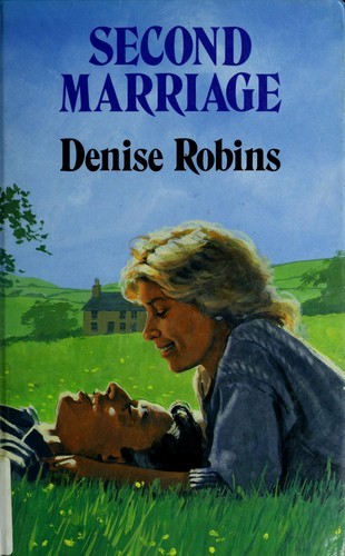 Second Marriage (Lythway Large Print Series) by Denise Robins | Goodreads