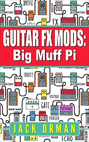 Guitar FX Mods: Big Muff Pi by Jack Orman | Goodreads
