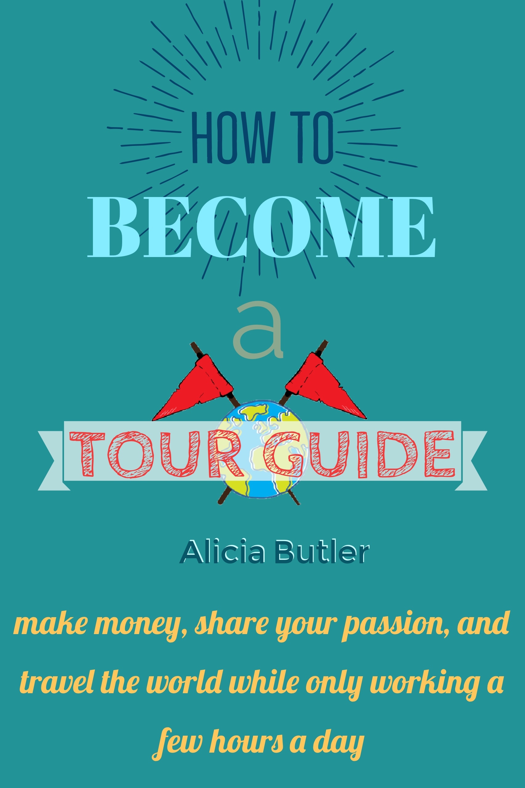 How to Become a Tour Guide by Alicia Butler | Goodreads