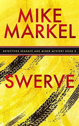 Swerve (Detectives Seagate and Miner Mystery, #8) by Mike Markel ...