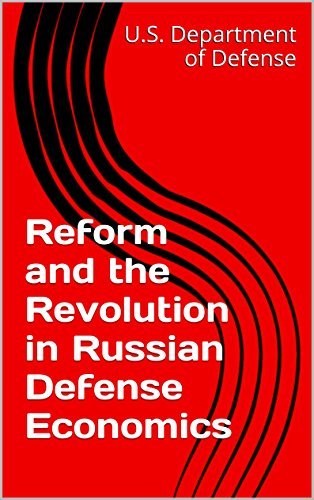 Reform and the Revolution in Russian Defense Economics by U.S ...