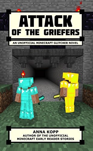 Attack of the Griefers: An Unofficial Minecraft Glitcher Novel by Anna ...