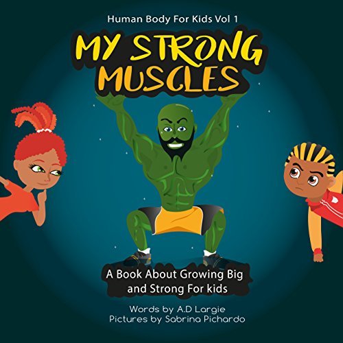 My Strong Muscles: A Book About Growing Big and Strong For Kids by A.D ...