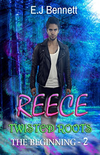 Reece: Twisted Roots The Beginning - 2 by E.J. Bennett | Goodreads