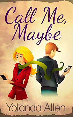 Call Me, Maybe (Romance Short Story) by Yolanda Allen | Goodreads