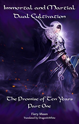Immortal and Martial Dual Cultivation: Book 1 - The Promise of Ten ...