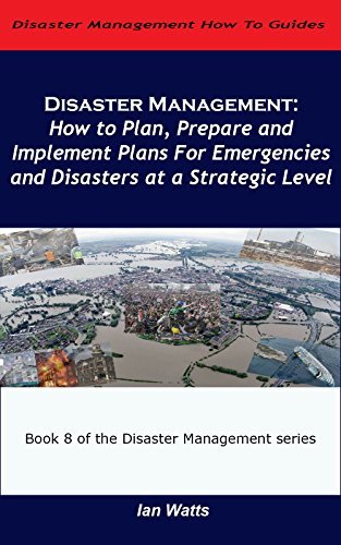 Disaster Management: How to Plan, Prepare and Implement Plans for ...