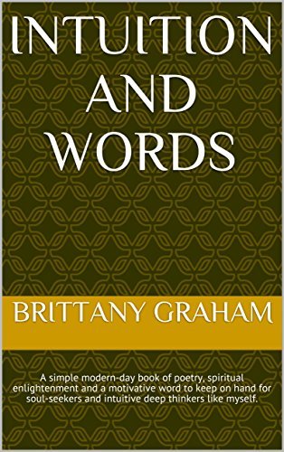 Intuition and Words: A simple modern-day book of poetry, spiritual ...