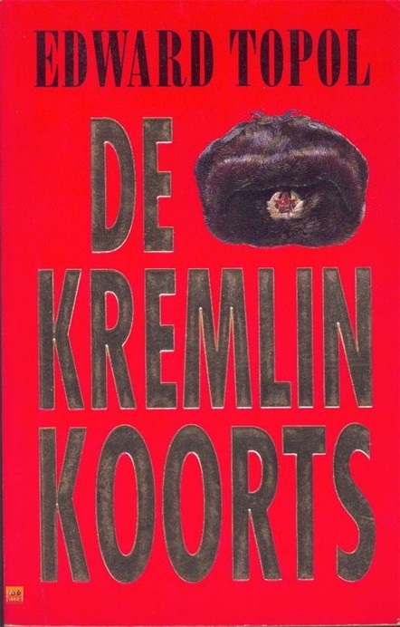 De Kremlin koorts by Edward Topol | Goodreads