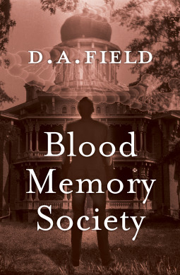 Blood Memory Society by D.A. Field | Goodreads