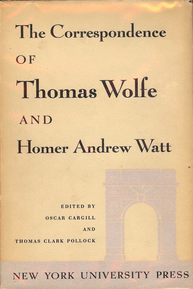 The Correspondence of Thomas Wolfe and Homer Andrew Watt by Thomas ...