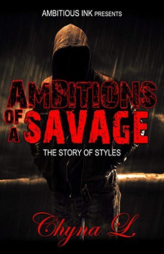 Ambitions Of A Savage: The Story of Styles by Chyna L | Goodreads