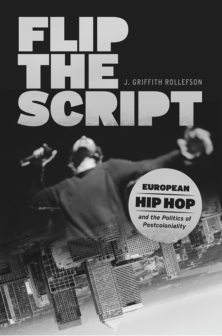 Flip the Script: European Hip Hop and the Politics of Postcoloniality ...