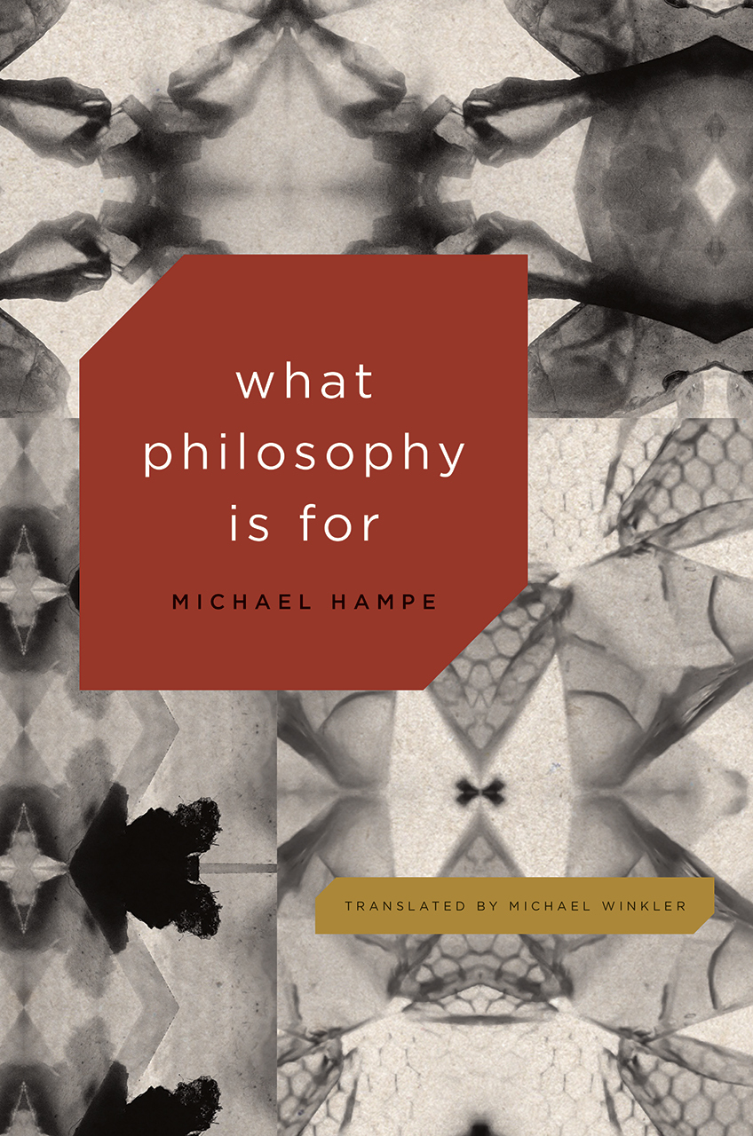 What Philosophy Is For by Michael Hampe | Goodreads
