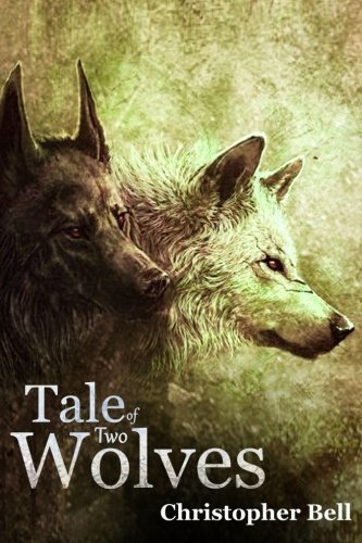 Tale of Two Wolves by Christopher Bell | Goodreads