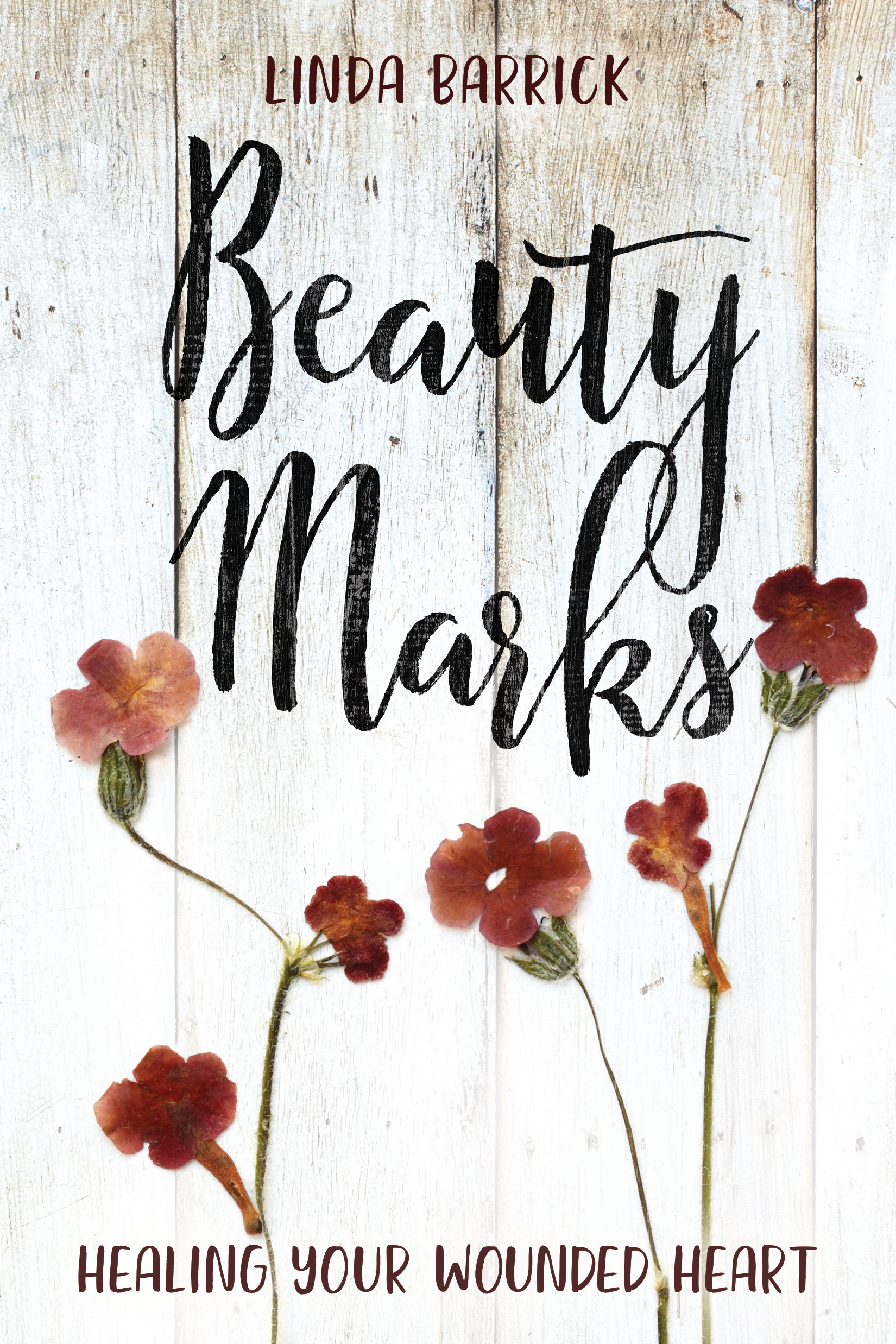 Beauty Marks: Healing Your Wounded Heart by Linda Barrick | Goodreads