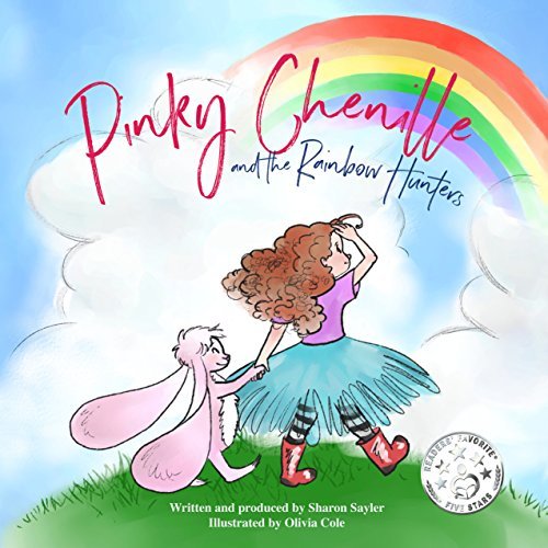 Pinky Chenille and the Rainbow Hunters: A Whimsical Rhyming Picture ...