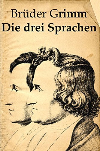 Brüder Grimm: Die drei Sprachen (German Edition) by Jacob Grimm | Goodreads