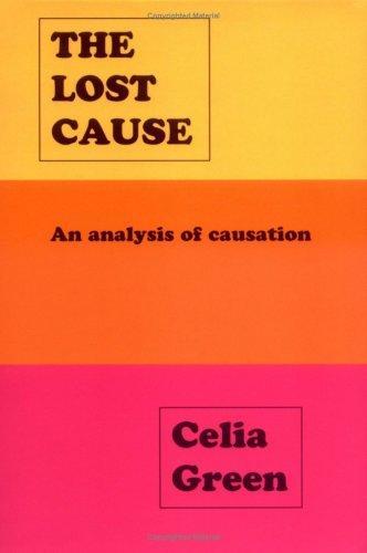 THE LOST CAUSE, AN ANALYSIS OF CAUSATION by Celia Green | Goodreads