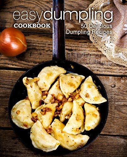 Easy Dumpling Cookbook: 50 Delicious Dumpling Recipes by BookSumo Press ...