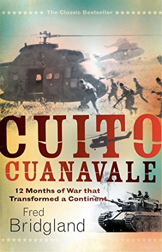 Cuito Cuanavale: 12 Months of War that Transformed a Continent by Fred ...