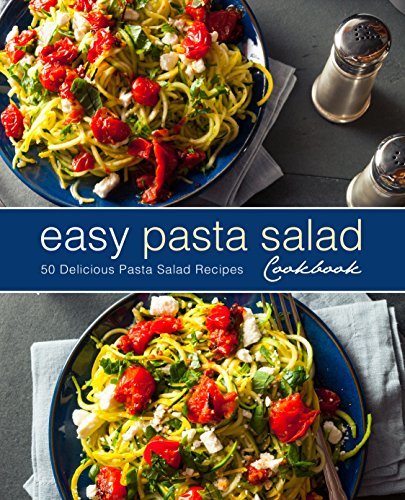 Easy Pasta Salad Cookbook: 50 Delicious Pasta Salad Recipes by BookSumo ...