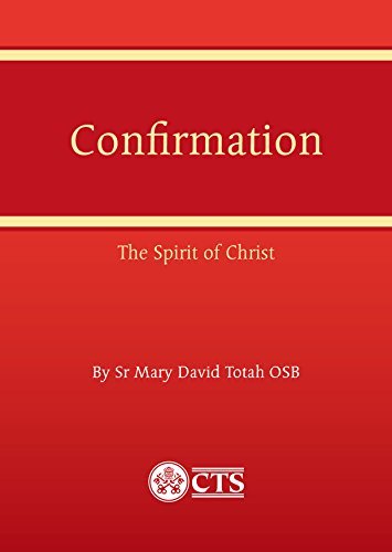 Confirmation: The Spirit of Christ by Sr. Mary David Totah | Goodreads