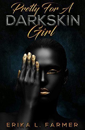 Pretty For A Dark Skin Girl: A Novella by Erika L. Farmer | Goodreads
