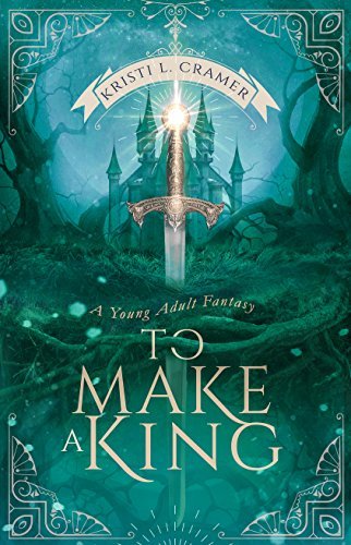 To Make a King by Kristi Cramer | Goodreads