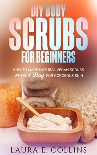DIY Body Scrubs For Beginners : How To Make Natural Vegan Scrubs Within ...