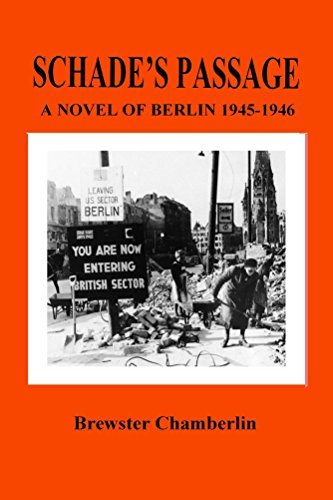 Schade's Passage: A Novel of Berlin 1945-1946 by Brewster Chamberlin ...