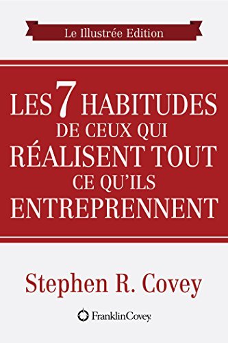 Les 7 Habitudes de Ceux Qui Realisent Tout Ce Qu'ils Entreprennent: Le ...