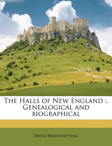 The Halls of New England: . Genealogical and biographical by David ...