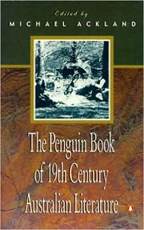 The Penguin Book of 19th Century Australian Literature by Michael ...