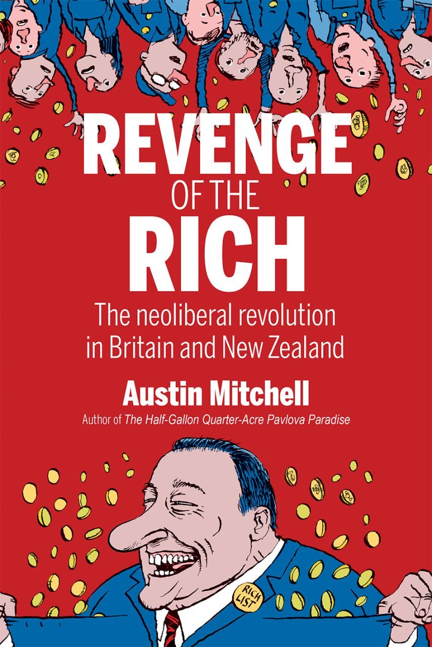 Revenge of the Rich: The Neoliberal Revolution in Britain and New ...