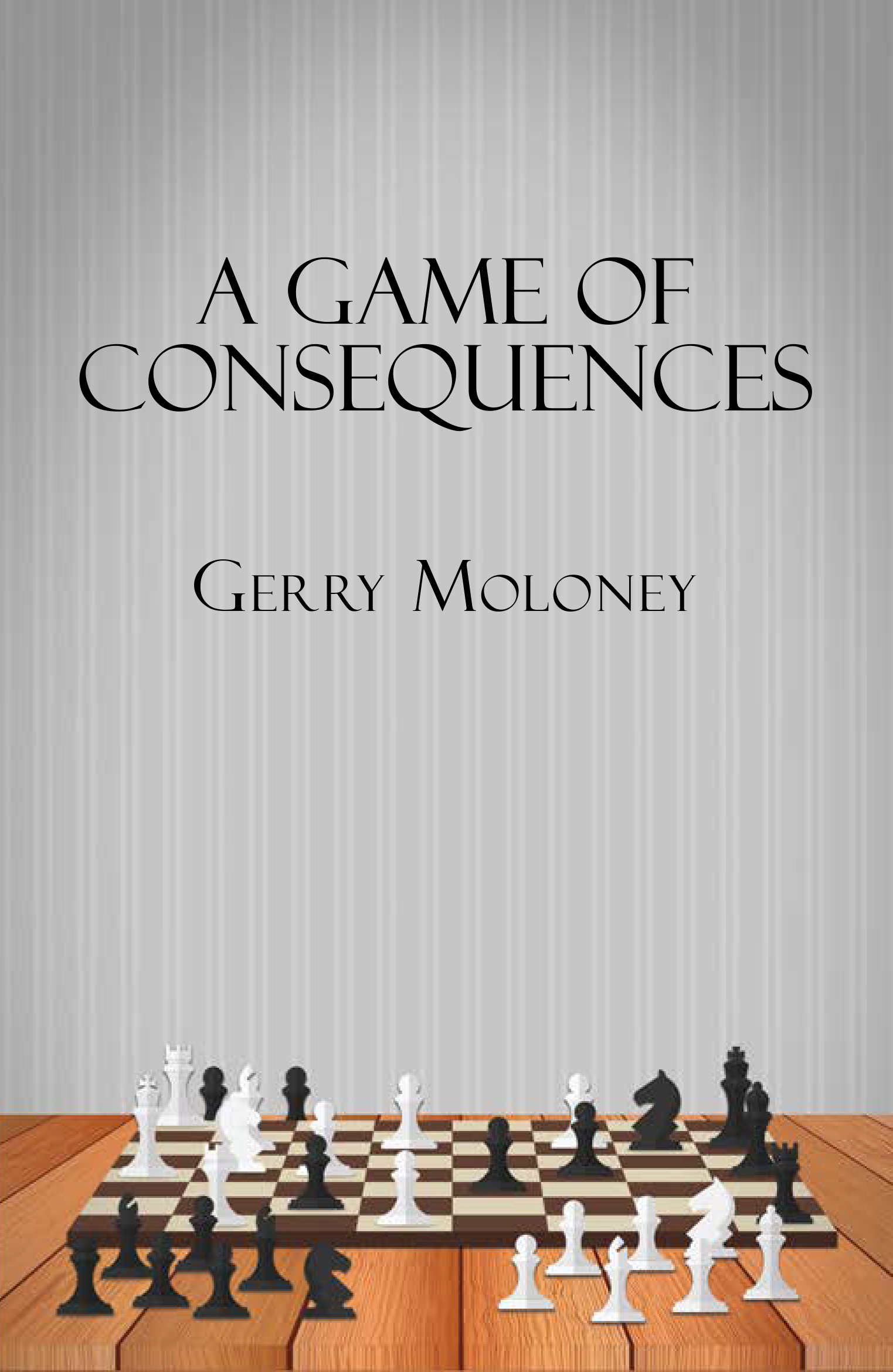 A Game of Consequences by Gerry Moloney | Goodreads