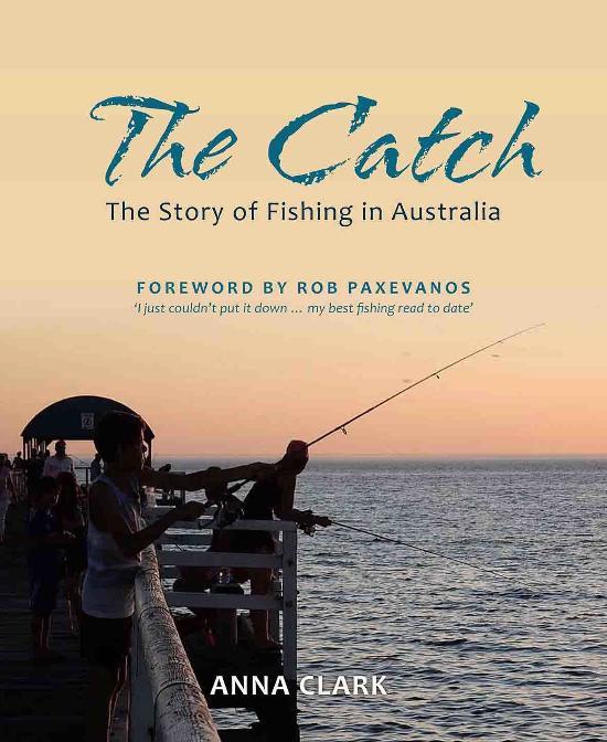 The Catch, The Story of Fishing in Australia by Anna Clark | Goodreads