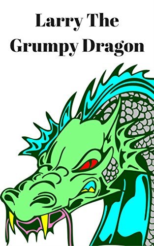 Larry The Grumpy Dragon by Steven Furey | Goodreads