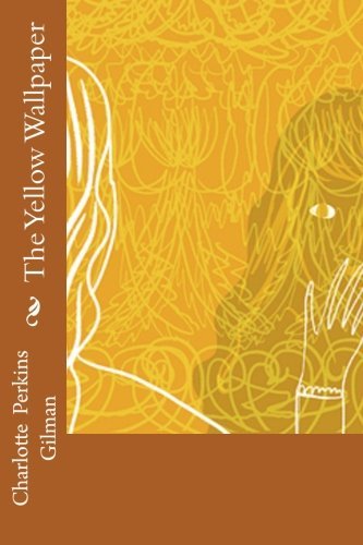 The Yellow Wallpaper by Charlotte Perkins Gilman | Goodreads