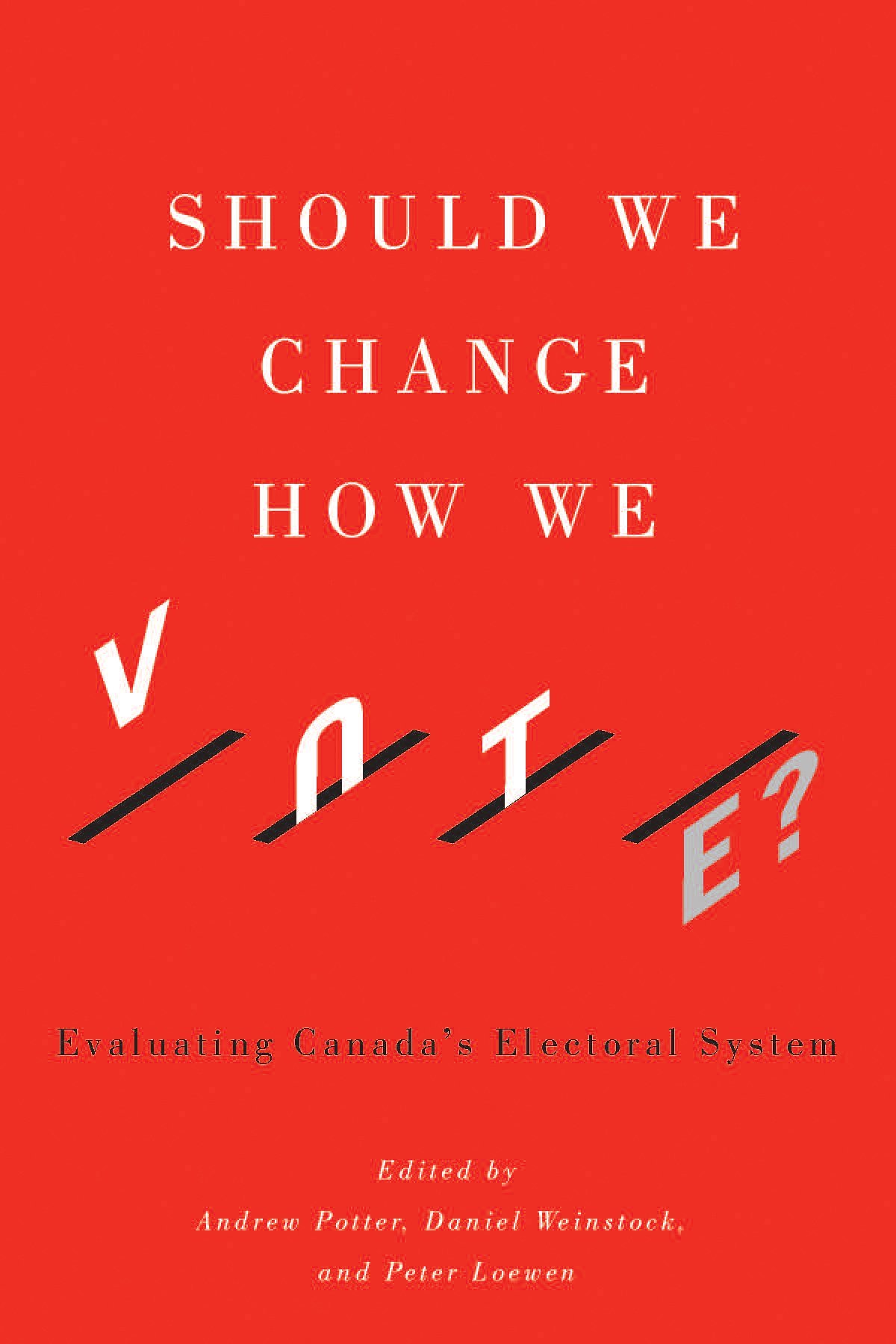 Should We Change How We Vote?: Evaluating Canada’s Electoral System by ...