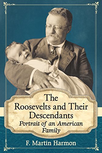 The Roosevelts and Their Descendants: Portrait of an American Family by ...
