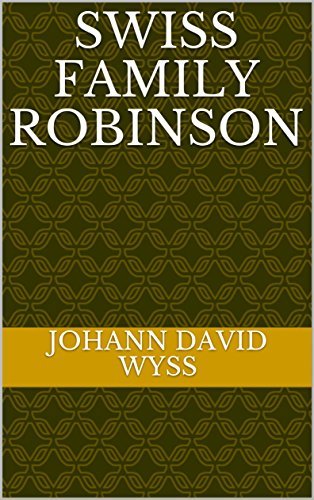 Swiss Family Robinson by Johann David Wyss | Goodreads