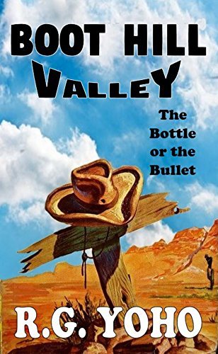Boot Hill Valley: The Bottle or the Bullet Western Adventure: by R.G ...