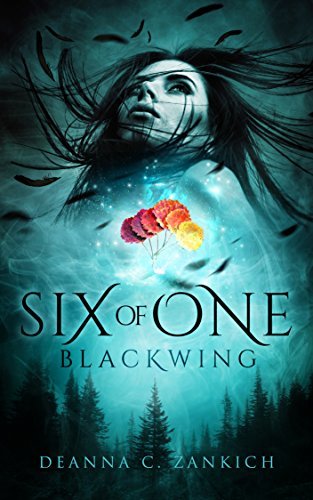 Six of One: Blackwing (Book One) by DeAnna C. Zankich | Goodreads
