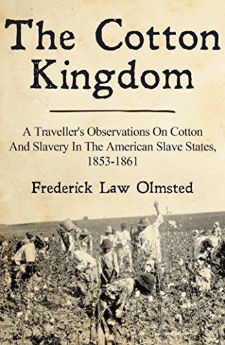 The Cotton Kingdom: A Traveller's Observations On Cotton And Slavery In ...