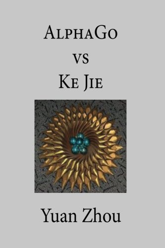AlphaGo vs. Ke Jie 9P by Yuan Zhou | Goodreads