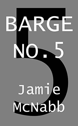 Barge No. 5 by Jamie McNabb | Goodreads