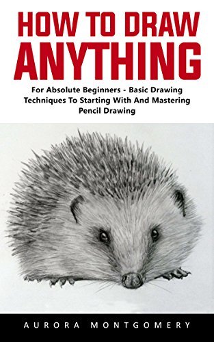 How To Draw Anything : For Absolute Beginners - Basic Drawing ...