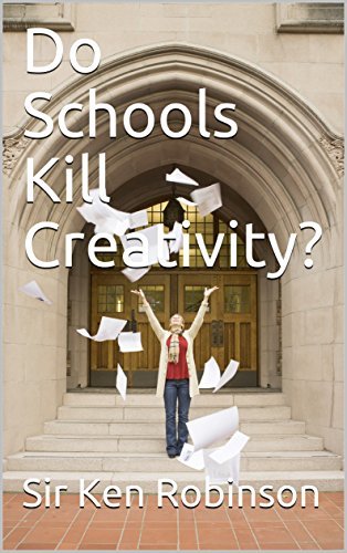 Do Schools Kill Creativity? by Ken Robinson | Goodreads