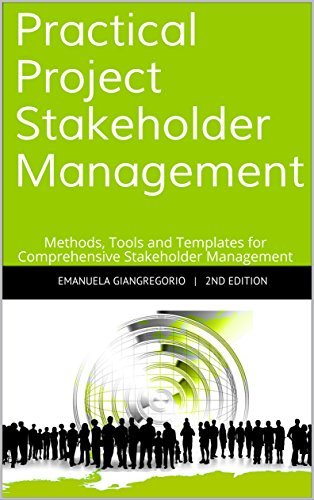 Practical Project Stakeholder Management: Methods, Tools and Templates ...